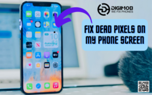 EXPERIENCING DEAD OR STUCK PIXELS ON THE PHONE? KNOW HOW TO FIX IT
